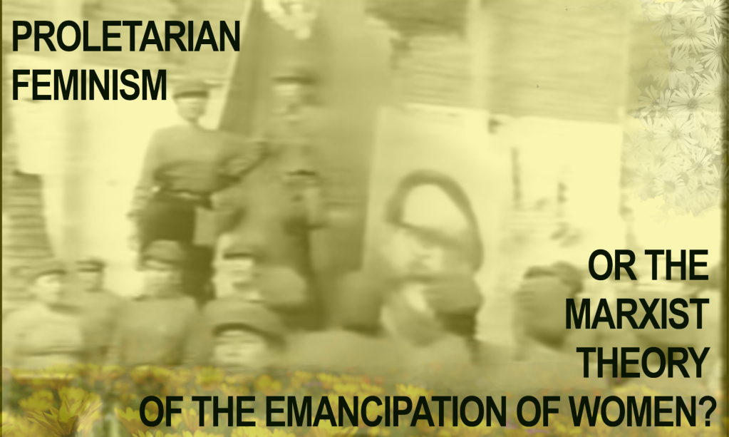 Proletarian Feminism or the Marxist Theory of the Emancipation of Women ...