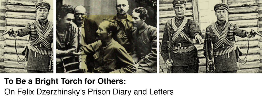To Be a Bright Torch for Others: On Felix Dzerzhinsky’s Prison Diary ...